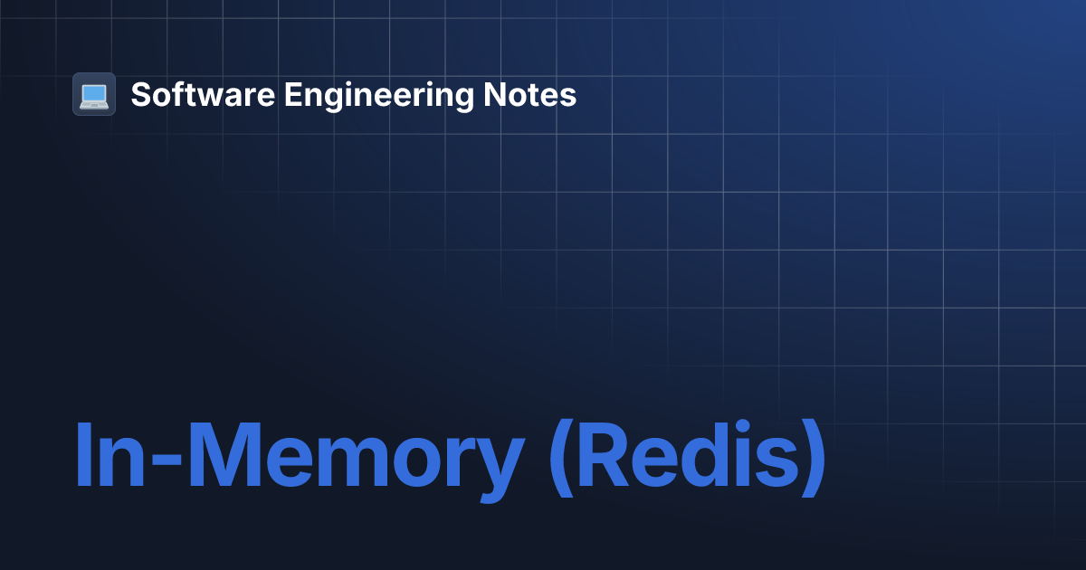 In-Memory (Redis) | Software Engineering Notes