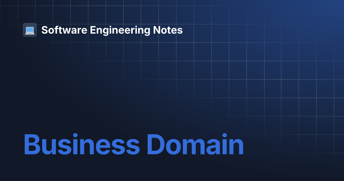 Business Domain | Software Engineering Notes